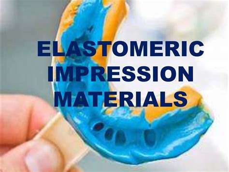 Elastomeric Impression Materialspptxppt