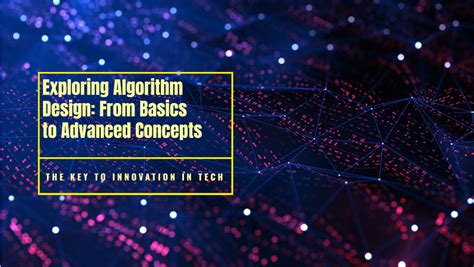 Exploring Algorithm Design From Basics To Advanced Concepts