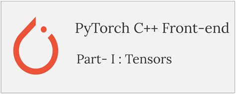 PyTorch C Front End Tensors LearnOpenCV