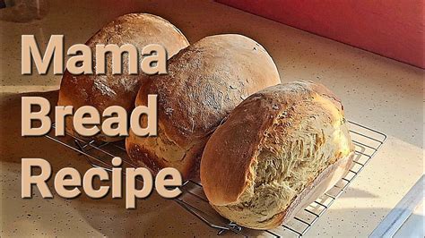 Mama Bread Recipe How To Bake Bread Youtube