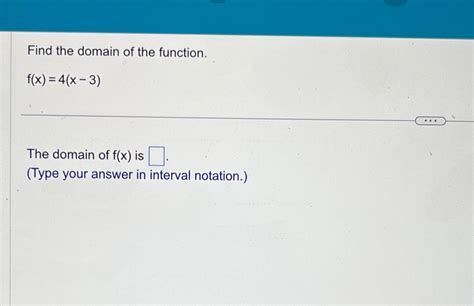 Solved Find The Domain Of The Functionfx4x 3the Domain
