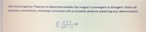 solved use the comparison theorem to determine whether the