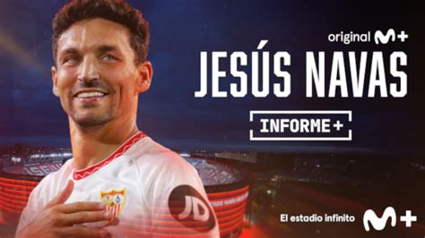 Jesús Navas Protagonista Del Próximo Informe Plus Mundoplus Tv