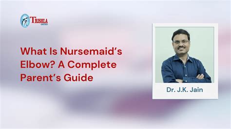 What Is Nursemaids Elbow Causes Symptoms Treatment Trishla Ortho