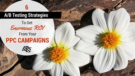 6 Ppc Ab Testing Ideas To Achieve Massive Roi Pole Position Mkg