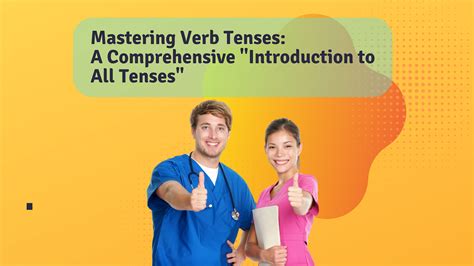 Mastering Verb Tenses A Comprehensive “introduction To All Tenses