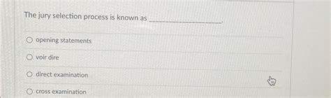 Solved The Jury Selection Process Is Known Asopening