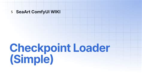 Checkpoint Loader Simple Seaart Comfyui Wiki