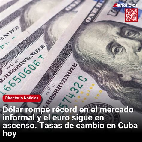 Dólar Rompe Récord En El Mercado Informal Y El Euro Sigue En Ascenso Tasas De Cambio En Cuba Hoy
