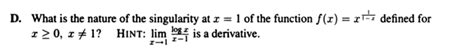 Solved D What Is The Nature Of The Singularity At I 1 Of