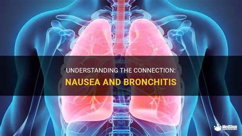 Understanding The Connection Nausea And Bronchitis Medshun