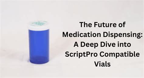 Scriptpro Compatible Vials At Whole Sale Price A Deep Dive Into