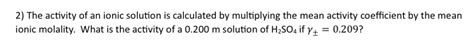 Solved The Activity Of An Ionic Solution Is Calculated By Chegg