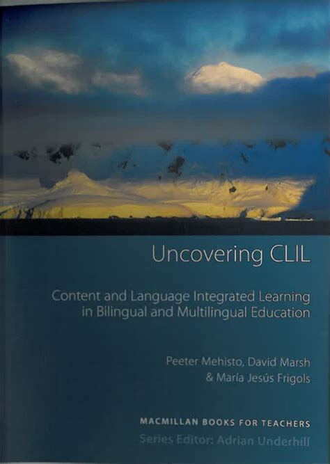 Uncovering Clil Content And Language Integrated Learning And Multilingual Education — Clil Kz