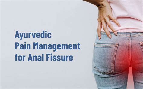 Anal Fissure Management In Ayurveda Anal Fissure Ayurveda Treatment