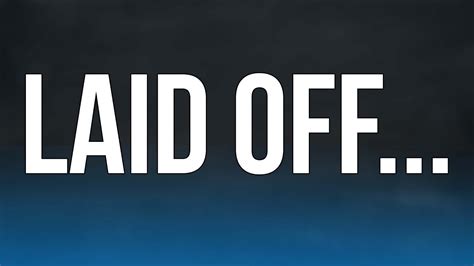 I Got Laid Off Youtube