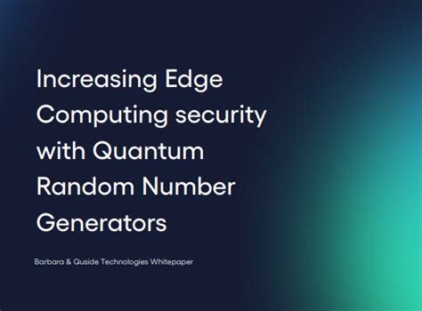 Leveraging Edge Computing Security With Quantum Random Number