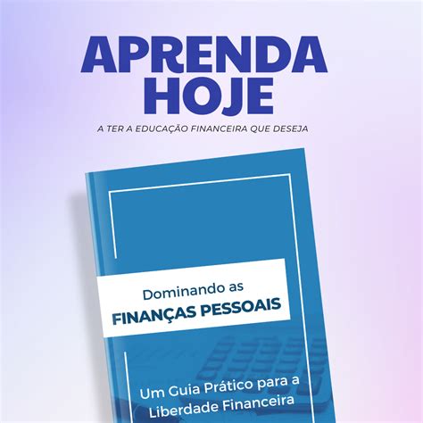 Dominando As FinanÇas Pessoais Um Guia PrÁtico Para A Liberdade Fi