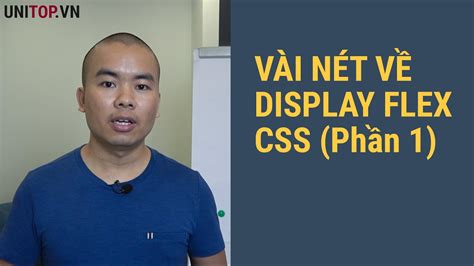 Html Css Nâng Cao Thuộc Tính Display Flex Css Phần 1 Unitopvn
