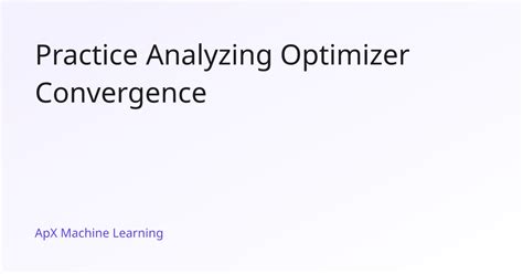 Practice Analyzing Optimizer Convergence