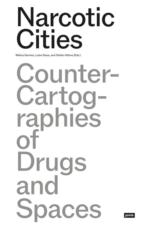 Out Now Narcotic Cities Counter Cartographies Of Drugs And Spaces