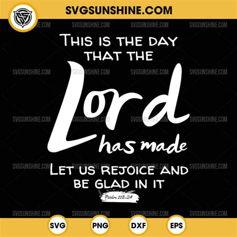 This Is The Day That The Lord Has Made Let Us Rejoice And Be Glad In It