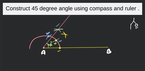 Construct 45 Degree Angle Using Compass And Ruler Filo