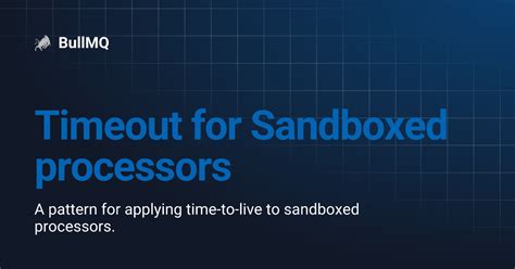 Timeout For Sandboxed Processors Bullmq