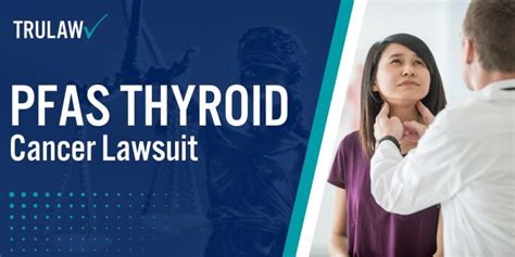 Pfas Thyroid Cancer Lawsuit [2025 Update] Trulaw