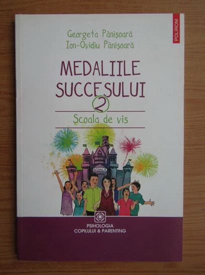 Georgeta Panisoara Medaliile Succesului Scoala De Vis Volumul 2