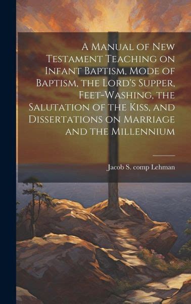 A Manual Of New Testament Teaching On Infant Baptism Mode Of Baptism