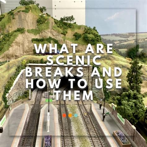 What Is A Scenic Break On A Model Railway