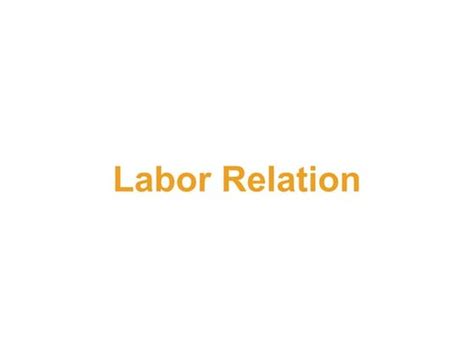 Labor Management Relations In The Philippine Pptx