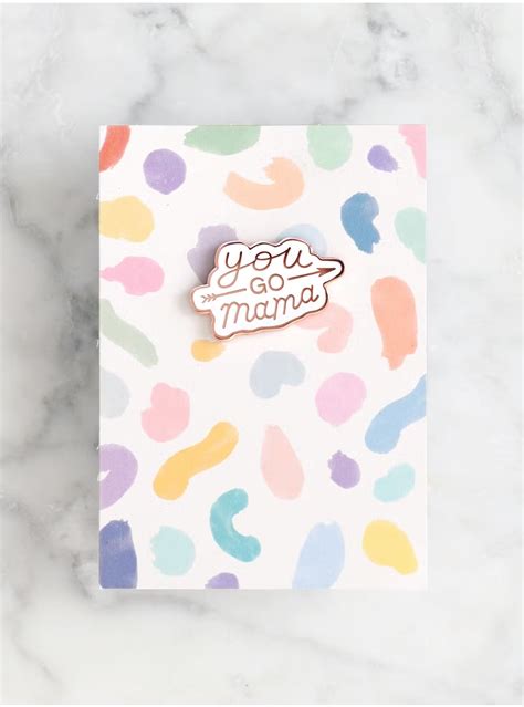 You Go Mama Enamel Pin