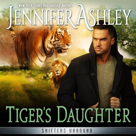 Tigers Daughter Shifters Unbound Book 14 Audio Book Jennifer