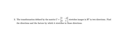 Solved 3 The Transformation Defined By The Matrix C 74−21