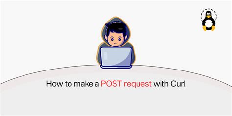 How To Make A Post Request With Curl Its Linux Foss
