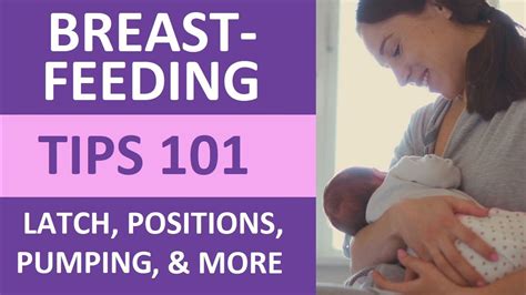 Breastfeeding Tips 101 For New Moms Latch Positions Pumping Nipple