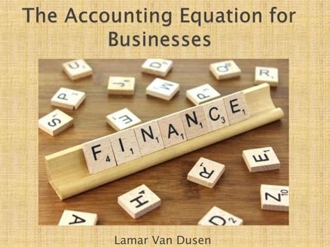 Lamar Van Dusen The Accounting Equation For Businesses Pptx