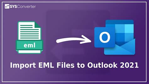 How To Import Eml Files To Outlook 2021 Complete Guide
