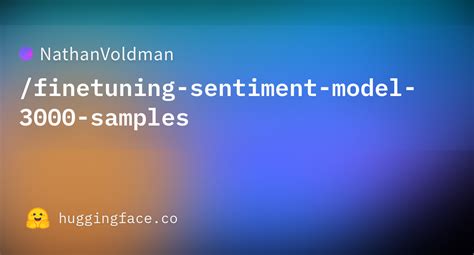 Nathanvoldmanfinetuning Sentiment Model 3000 Samples · Hugging Face