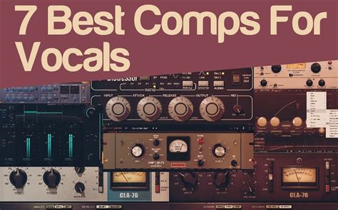 Top 7 Compressor Plugins For Smooth Vocals
