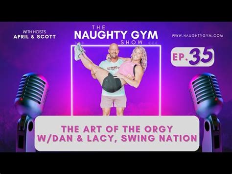 The Art Of The Orgy With Dan And Lacy From The Swing Nation