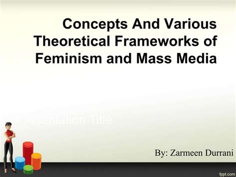Concepts And Various Theoretical Frameworks Of Feminism And Mass Media