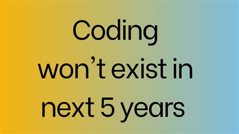 coding won t exist in next 5 years