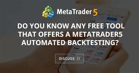 Do You Know Any Free Tool That Offers A Metatrader5 Automated Backtesting Strategy Tester