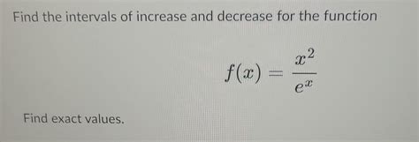 Solved Find The Intervals Of Increase And Decrease For The