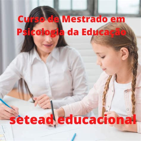 Curso De Mestrado Em Psicologia Da Educação Portal Setead Educacional