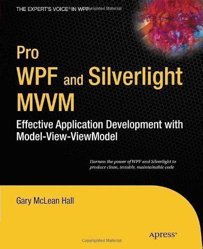 Pro Wpf And Silverlight Mvvm Effective Application Development With
