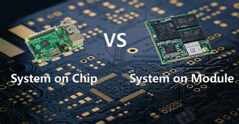 System On Chip Vs System On Module Unveiling Main Differences Between